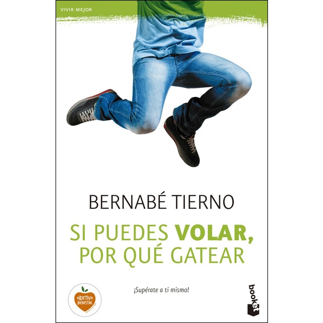 Si puedes volar, por qué gatear: ¡supérate a ti mismo! - Autoayuda Libros